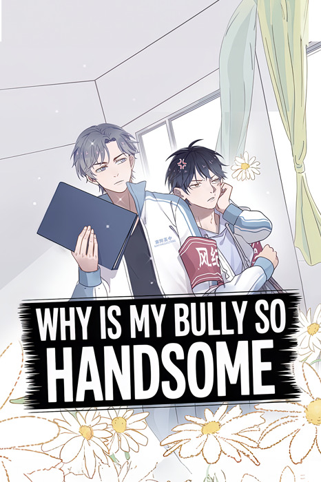 Why Is My Bully So Handsome